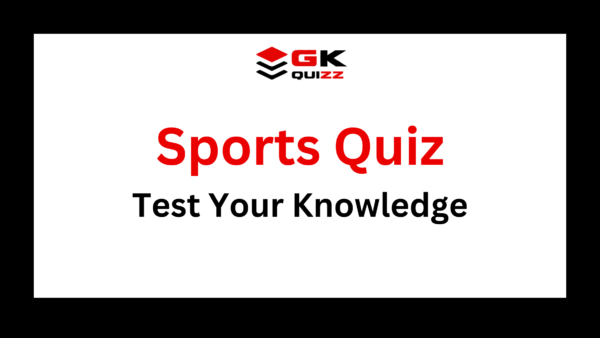 Best 100+ General GK Quiz Questions with Answers Free