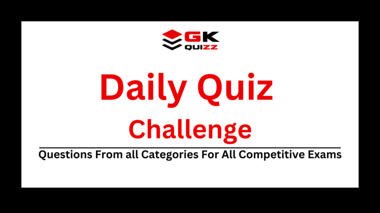 Best Daily Quiz Challenge: Todays GK Quiz (Free: Play Now) - gkquizz.in